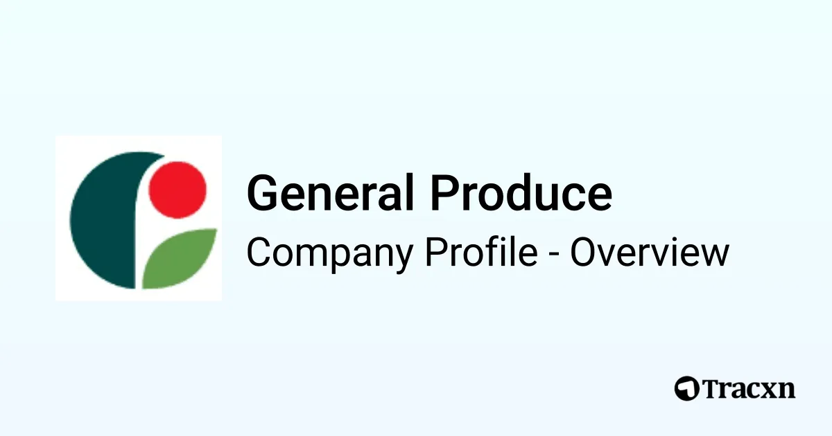 General Produce - 2025 Company Profile & Team - Tracxn