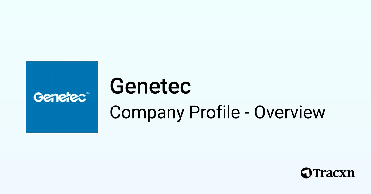Genetec - 2025 Company Profile, Funding & Competitors - Tracxn