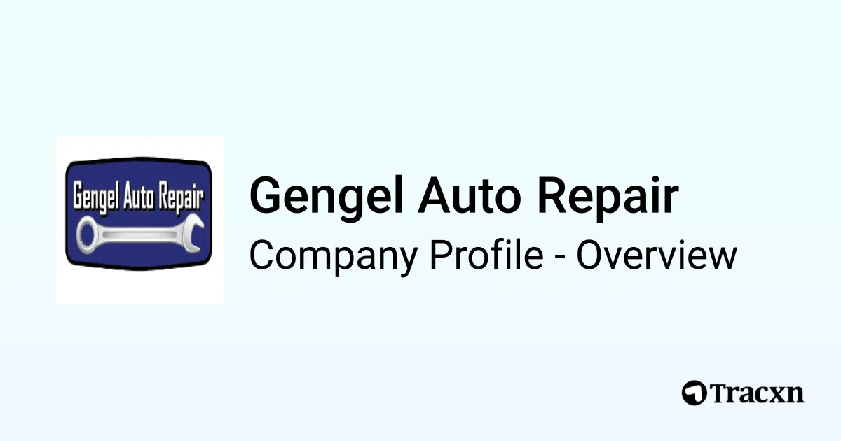 Gengel Auto Repair - 2025 Company Profile & Competitors - Tracxn