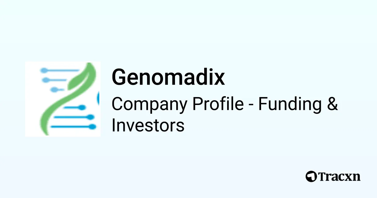 Genomadix - 2025 Funding Rounds & List of Investors - Tracxn