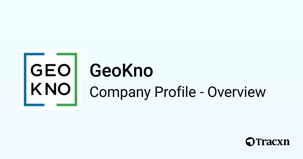 GeoKno - 2025 Company Profile, Team, Funding, Competitors & Financials ...