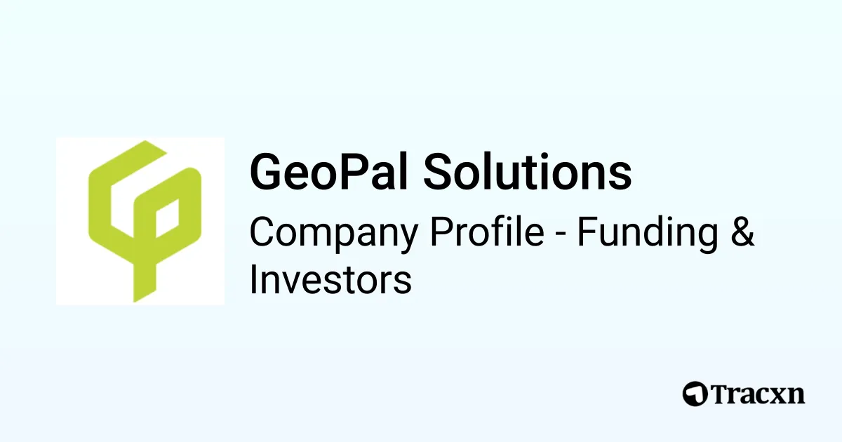 GeoPal Solutions - 2025 Funding Rounds & List of Investors - Tracxn