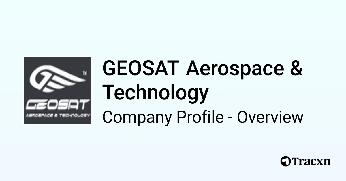 GEOSAT Aerospace & Technology - 2026 Company Profile, Team ...