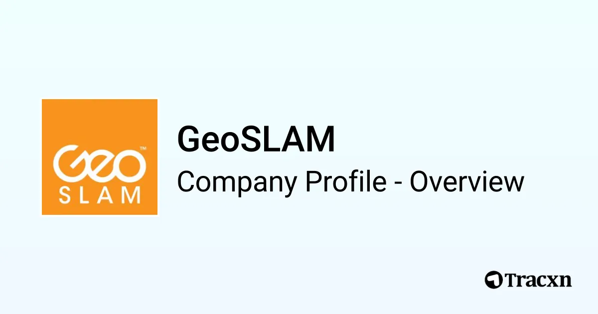 GeoSLAM - 2025 Company Profile, Team, Funding, Competitors & Financials ...