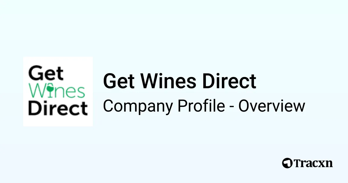 Get Wines Direct - 2025 Company Profile, Team & Competitors - Tracxn