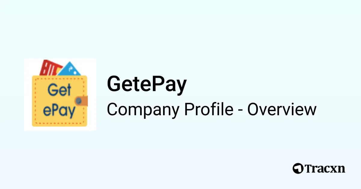 GetePay - 2025 Company Profile, Team, Funding & Competitors - Tracxn