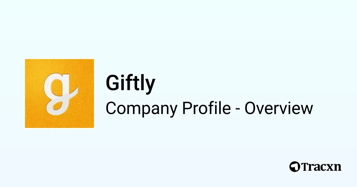 Giftly - 2025 Company Profile, Team, Funding & Competitors - Tracxn
