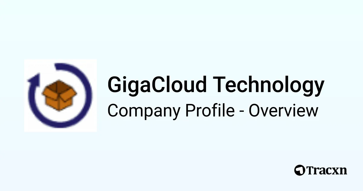 GigaCloud Technology - 2026 Company Profile, Team, Funding, Competitors ...