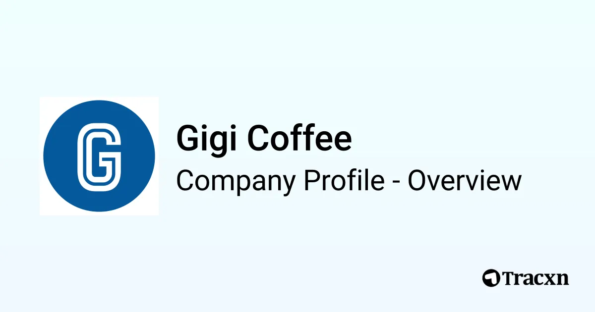 Gigi Coffee - 2026 Company Profile, Team, Competitors & Financials - Tracxn