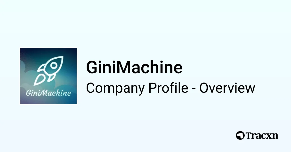 GiniMachine - 2025 Company Profile, Team, Funding & Competitors - Tracxn