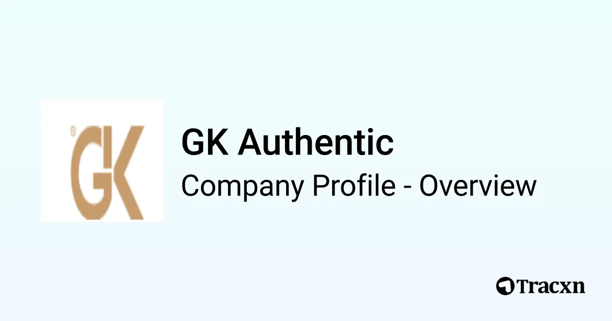 GK Authentic - 2026 Company Profile & Competitors - Tracxn