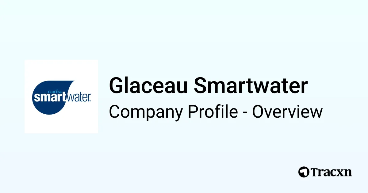 Glaceau Smartwater - 2025 Company Profile, Team & Competitors - Tracxn