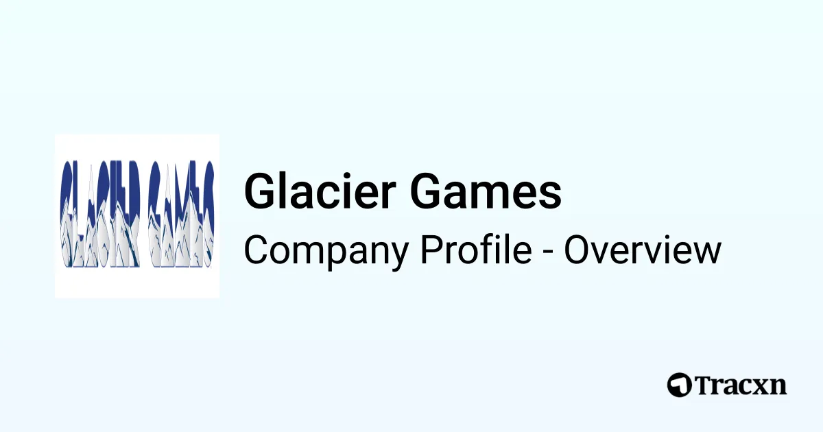Glacier Games - 2026 Company Profile & Competitors - Tracxn
