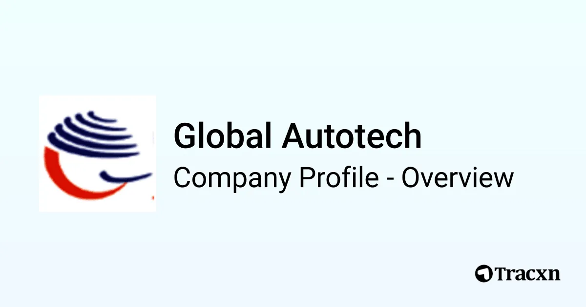 Global Autotech - 2025 Company Profile, Team, Competitors & Financials ...