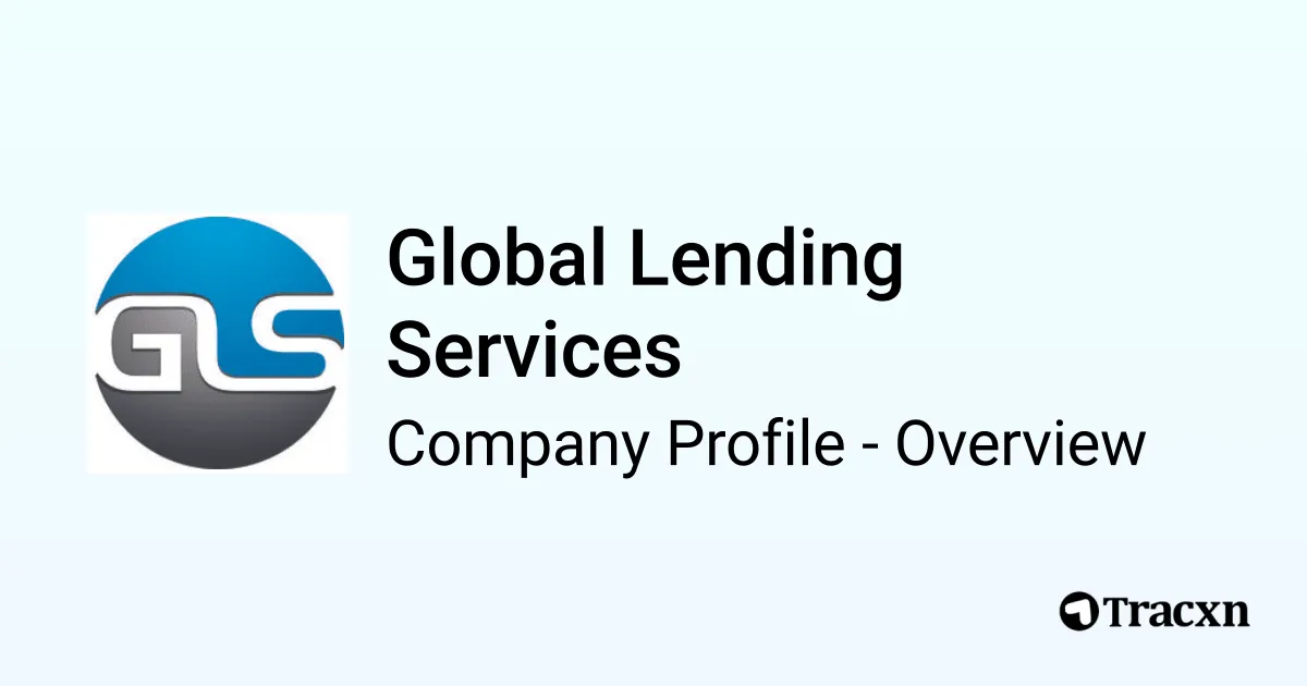 Global Lending Services - 2026 Company Profile, Team, Funding ...