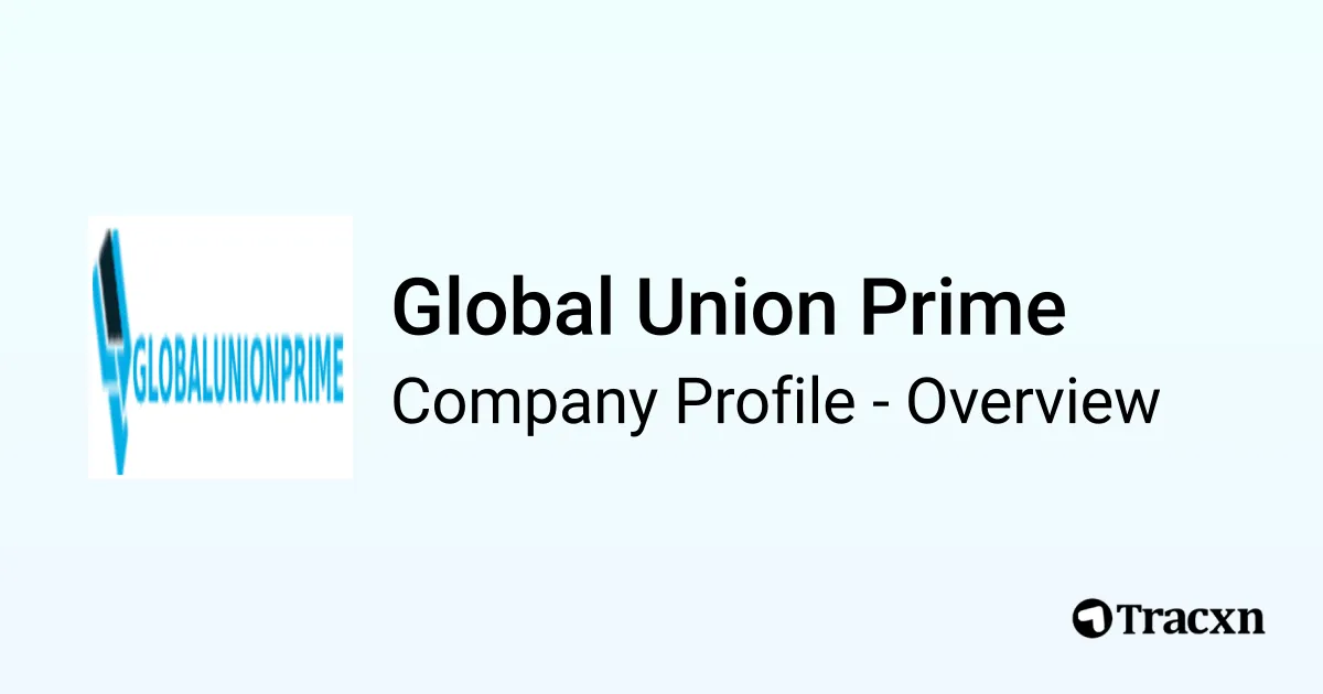 Global Union Prime - 2025 Company Profile - Tracxn