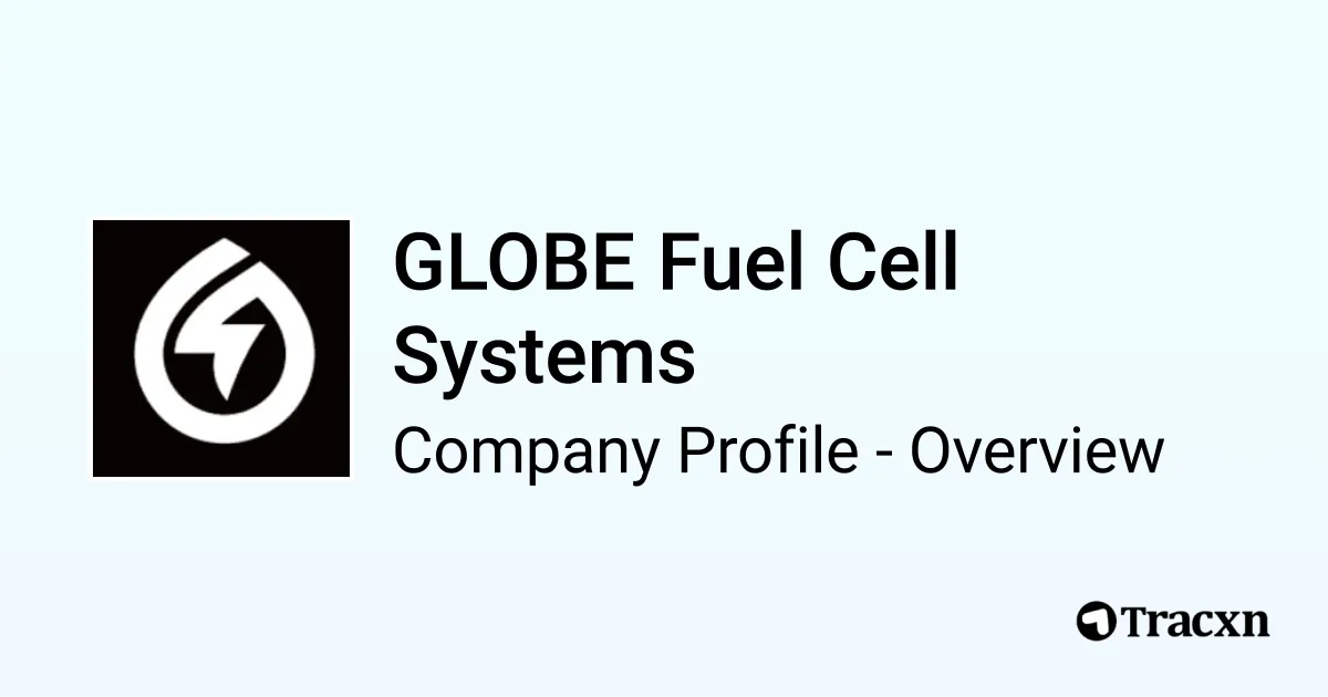 GLOBE Fuel Cell Systems - 2026 Company Profile, Team, Funding ...