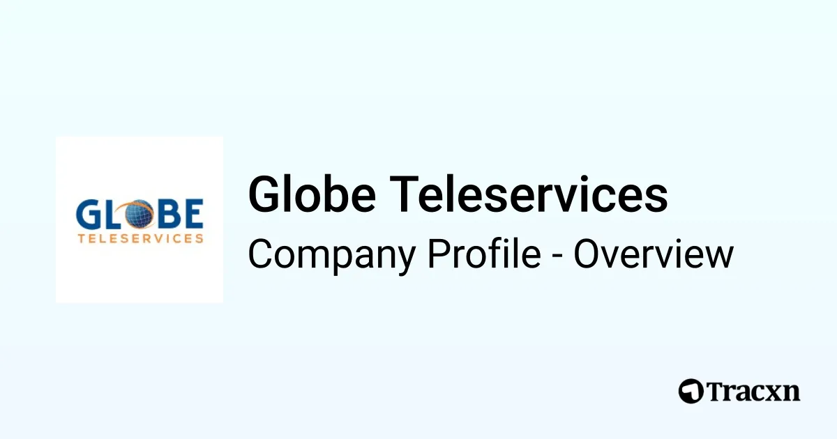 Globe Teleservices - 2025 Company Profile, Team & Competitors - Tracxn
