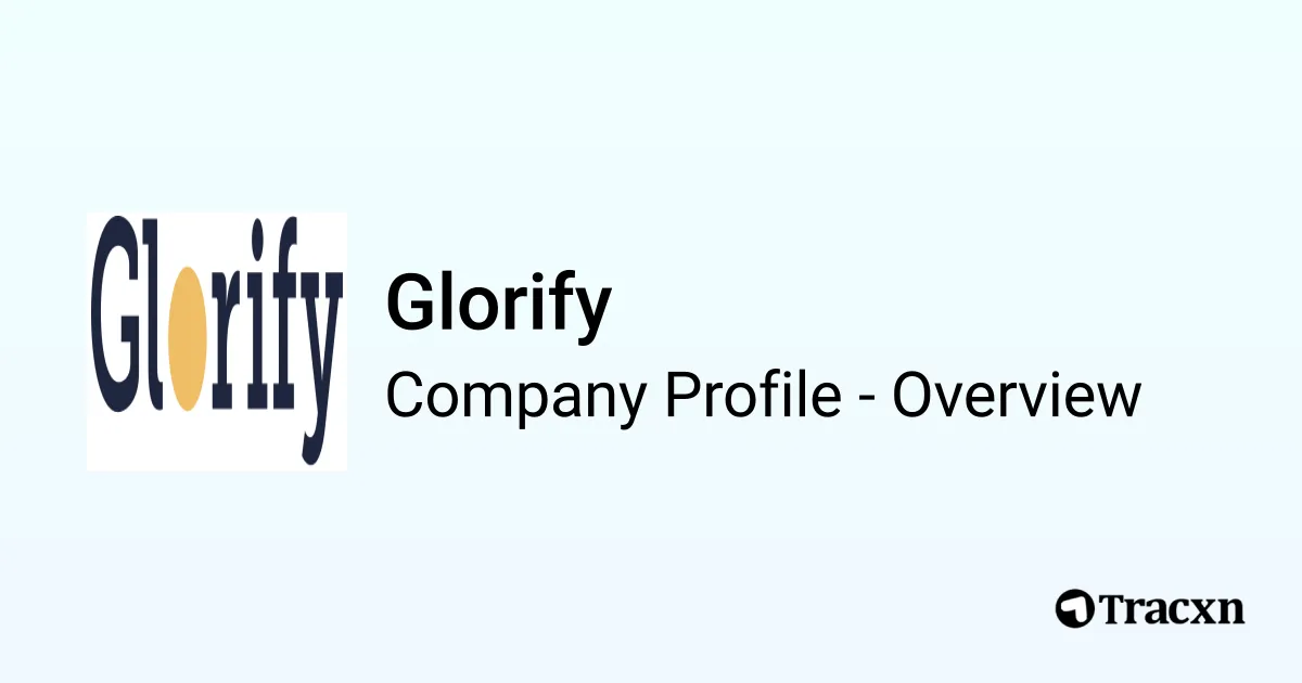 Glorify - 2026 Company Profile, Team, Funding, Competitors & Financials ...