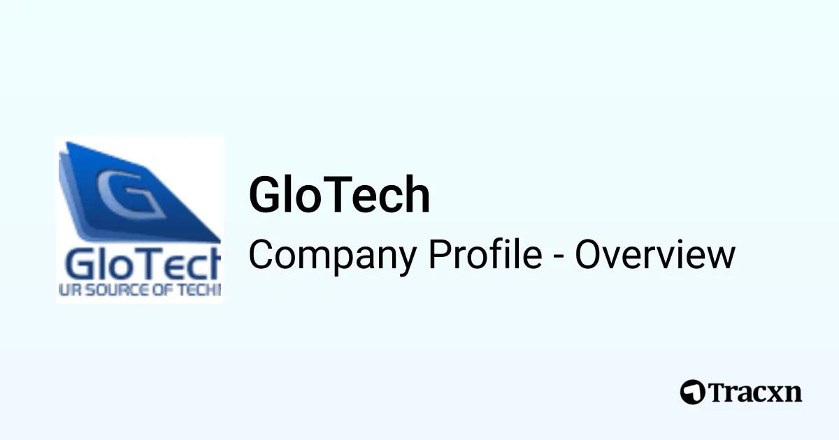 GloTech - 2026 Company Profile, Team & Competitors - Tracxn