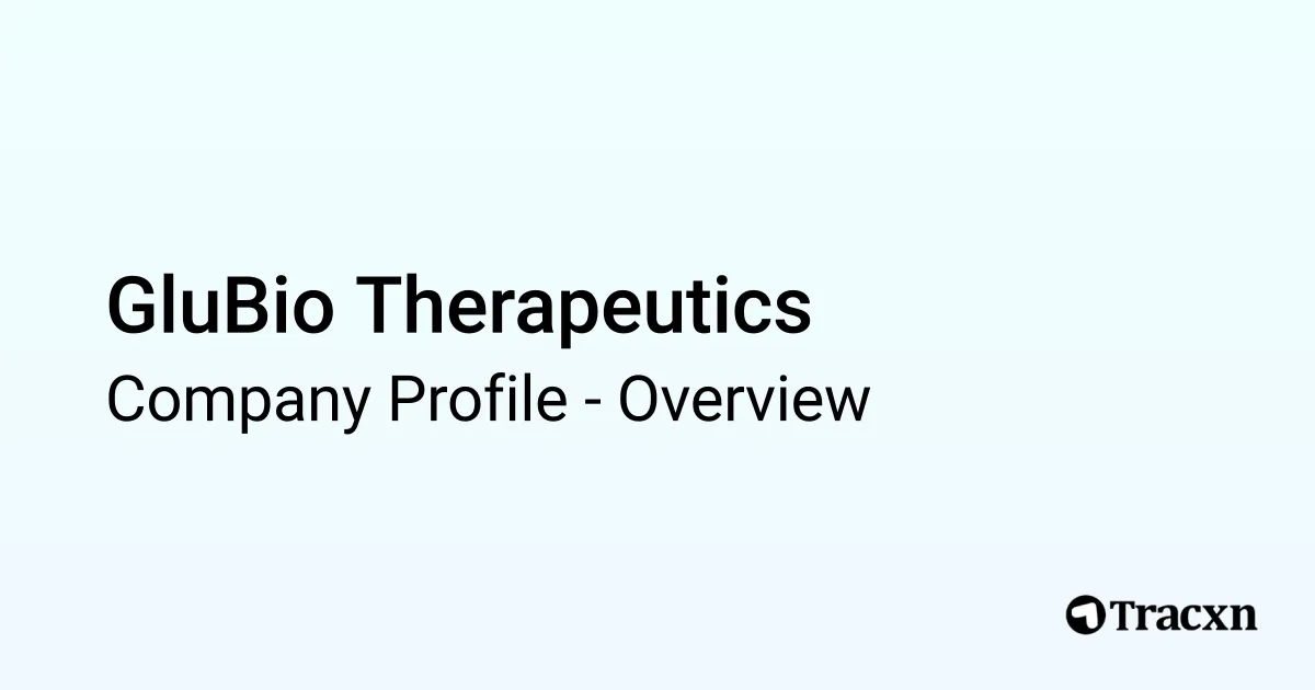 GluBio Therapeutics - 2026 Company Profile, Team, Funding & Competitors ...