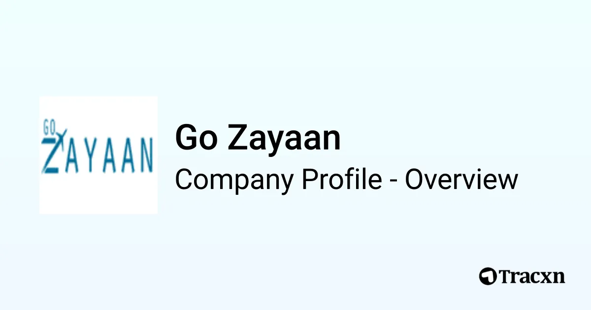 Go Zayaan - 2025 Company Profile, Team, Funding & Competitors - Tracxn