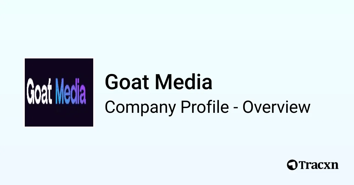 Goat Media - 2025 Company Profile & Competitors - Tracxn