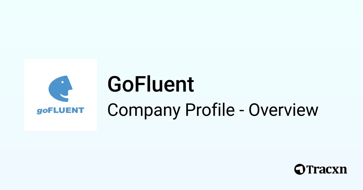 GoFluent - 2026 Company Profile, Team, Funding & Competitors - Tracxn
