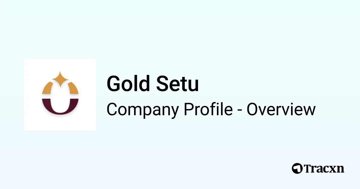 Gold Setu - 2025 Company Profile, Team, Funding, Competitors ...
