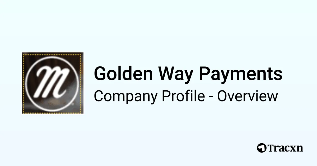 Golden Way Payments - 2025 Company Profile & Competitors - Tracxn