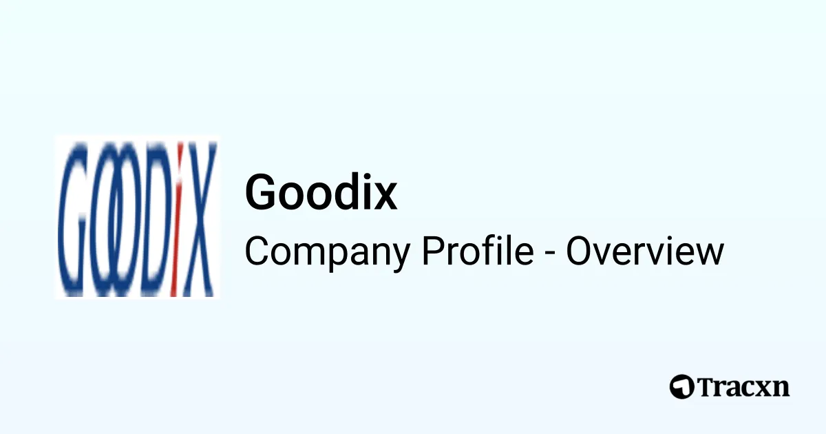 Goodix - 2025 Company Profile, Team & Competitors - Tracxn