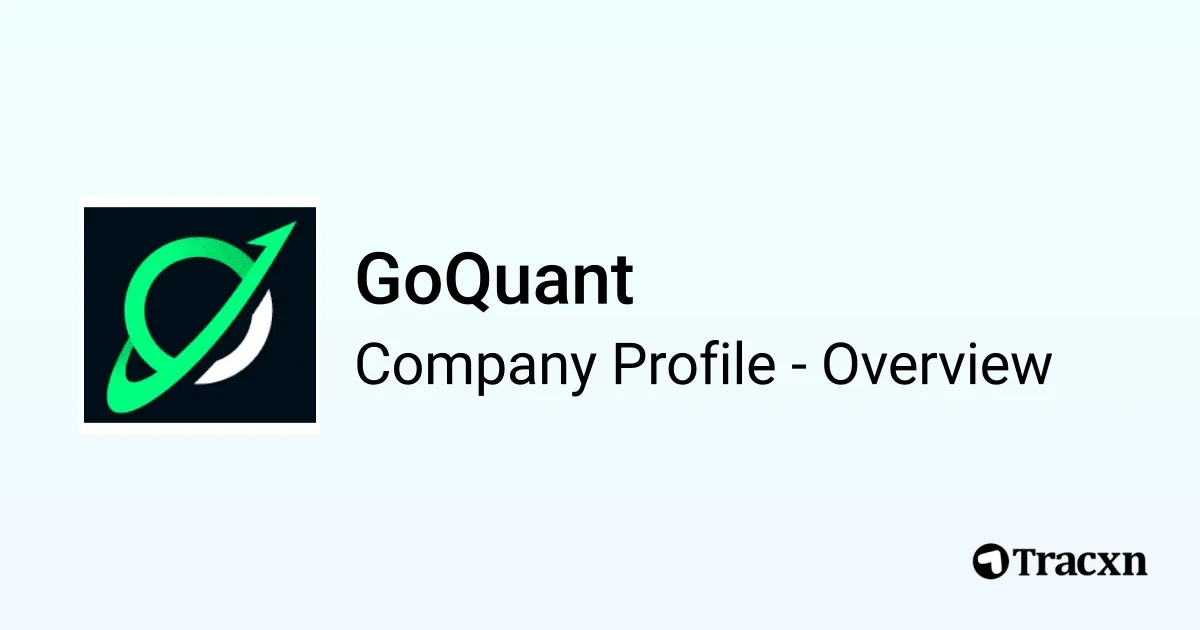 GoQuant - 2025 Company Profile, Team, Funding & Competitors - Tracxn