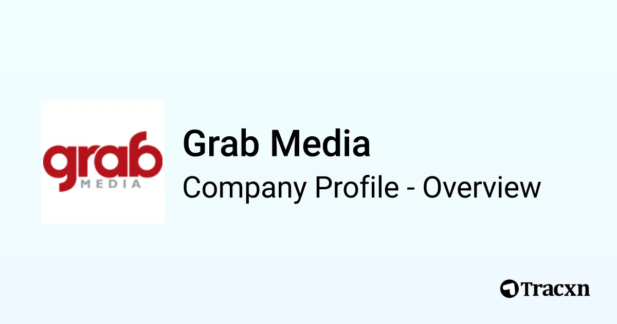 Grab Media - 2025 Company Profile, Team, Funding & Competitors - Tracxn