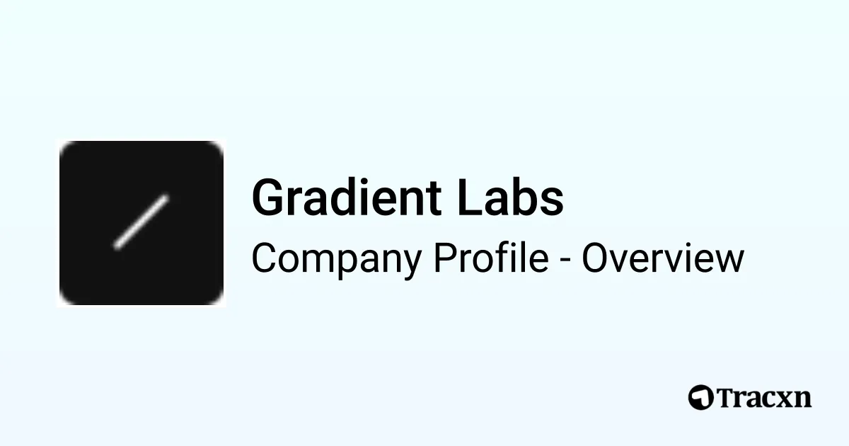 Gradient Labs - 2025 Company Profile, Team, Funding, Competitors ...