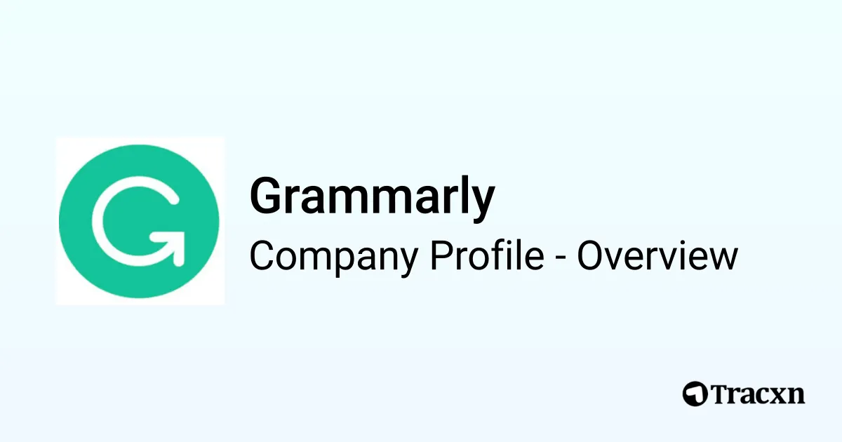 Grammarly - 2025 Company Profile, Team, Funding & Competitors - Tracxn