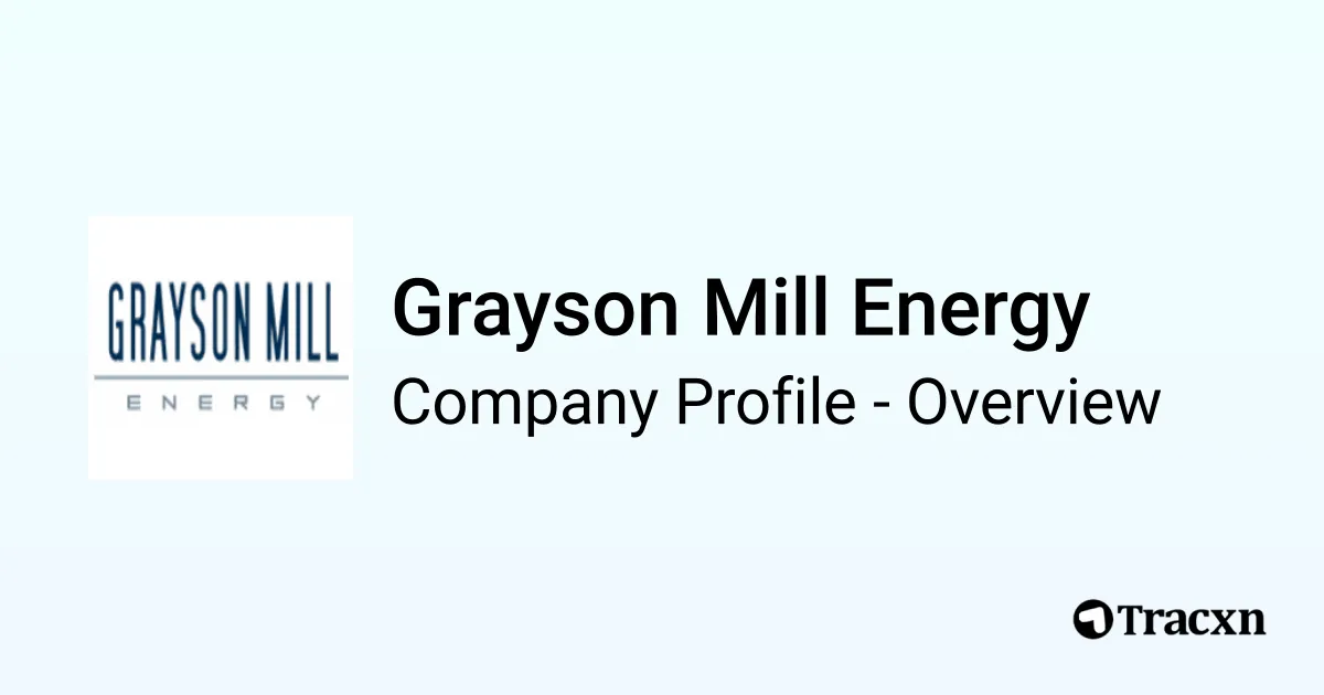 Grayson Mill Energy - 2026 Company Profile, Team, Funding & Competitors ...