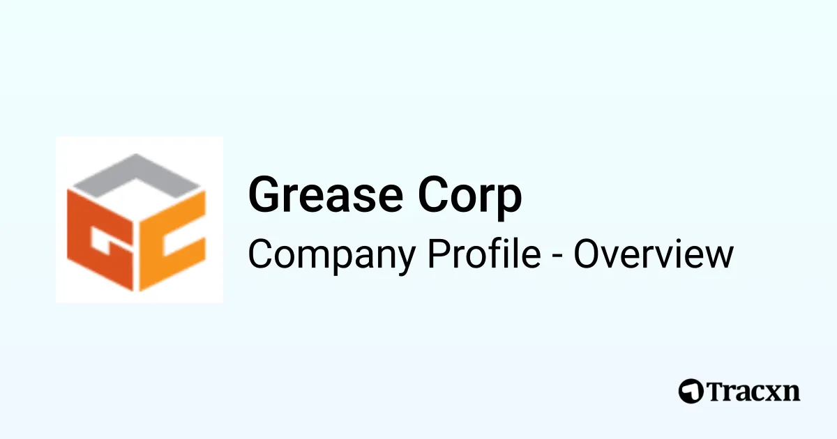 Grease Corp - 2025 Company Profile & Competitors - Tracxn