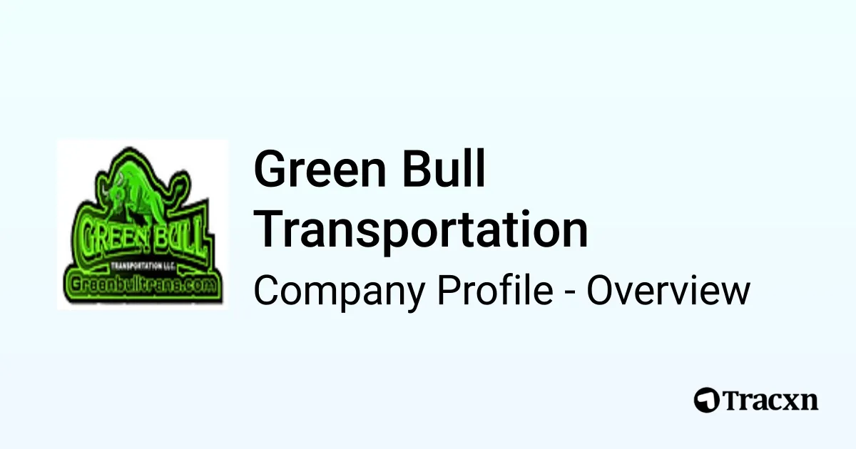 Green Bull Transportation - 2025 Company Profile & Competitors - Tracxn