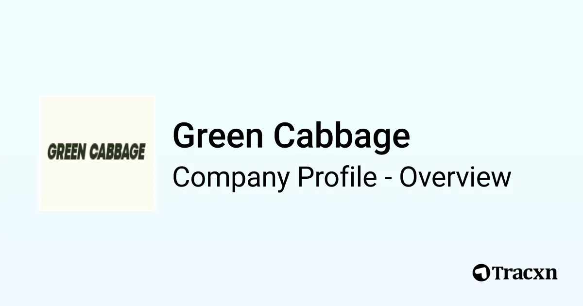 Green Cabbage - 2025 Company Profile, Team, Funding & Competitors - Tracxn
