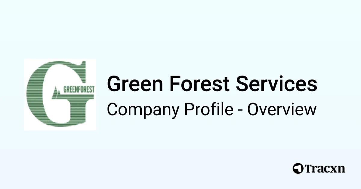 Green Forest Services - 2025 Company Profile & Competitors - Tracxn