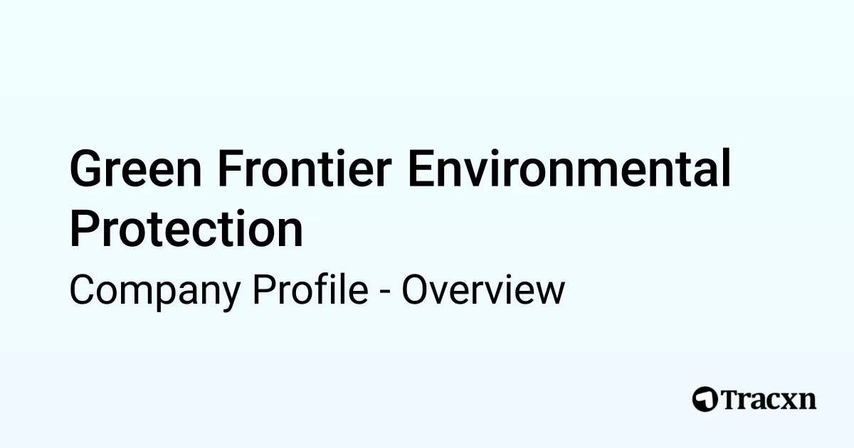 Green Frontier Environmental Protection - Company Profile - Tracxn