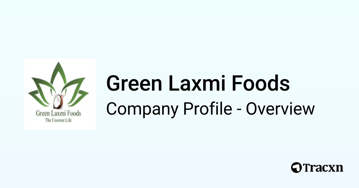 Green Laxmi Foods - 2025 Company Profile & Competitors - Tracxn