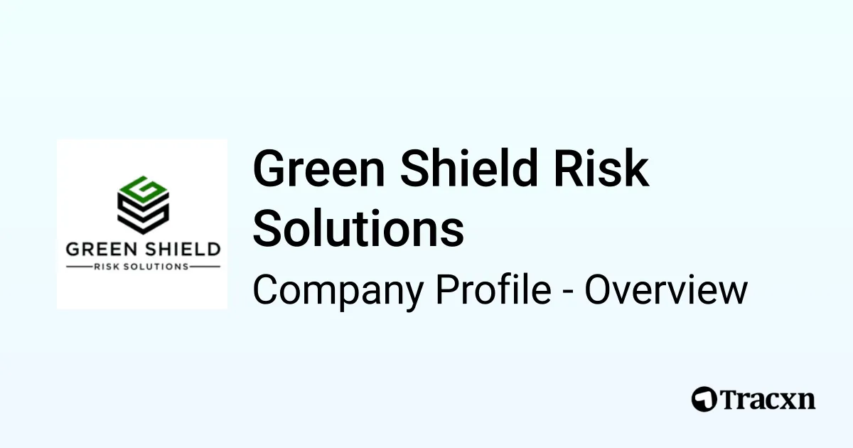 Green Shield Risk Solutions - 2026 Company Profile, Team & Funding - Tracxn