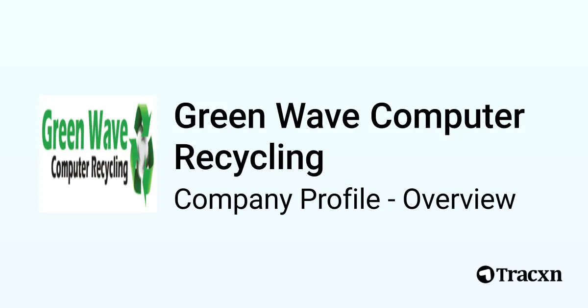 Green Wave Computer Recycling - 2025 Company Profile & Competitors - Tracxn
