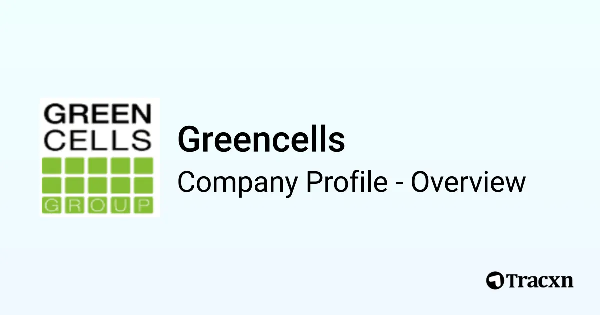 Greencells - 2025 Company Profile, Team, Funding & Competitors - Tracxn