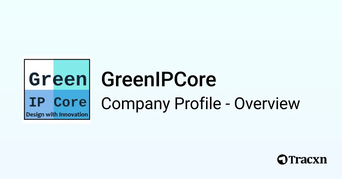 GreenIPCore - 2026 Company Profile, Team, Funding, Competitors ...