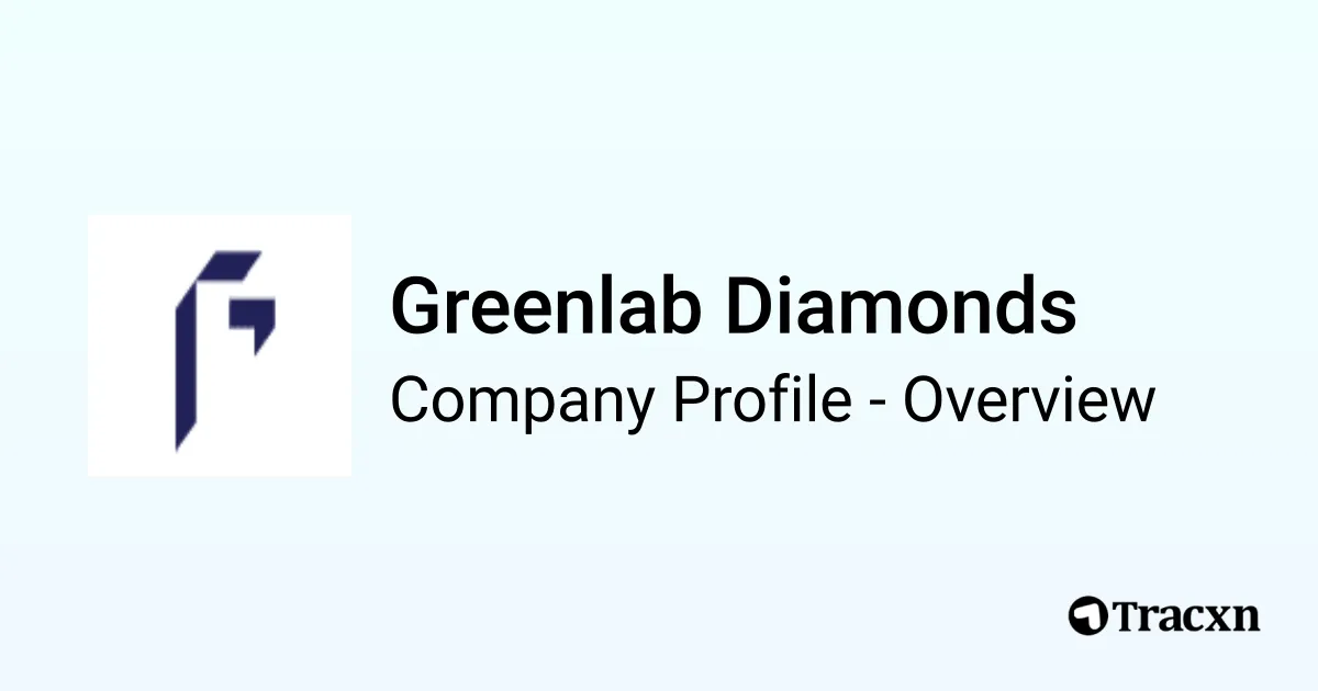 Greenlab Diamonds - 2025 Company Profile, Team, Competitors & Financials - Tracxn