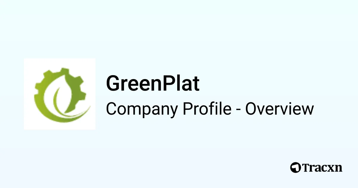 GreenPlat - 2025 Company Profile, Team, Funding & Competitors - Tracxn