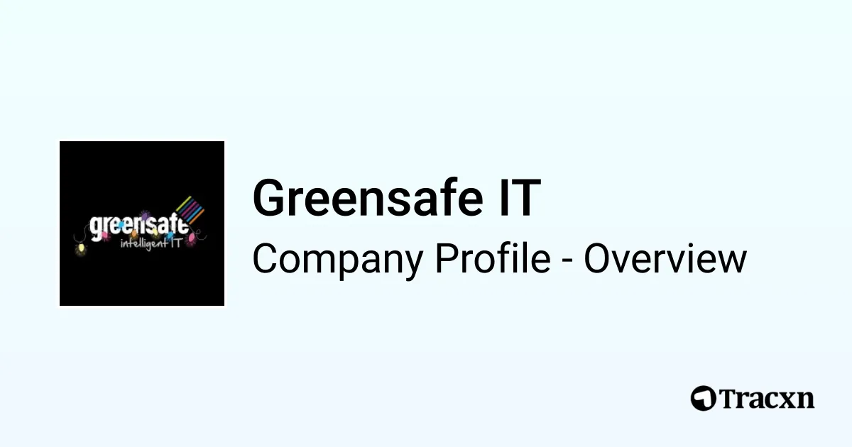 Greensafe IT - 2026 Company Profile, Competitors & Financials - Tracxn