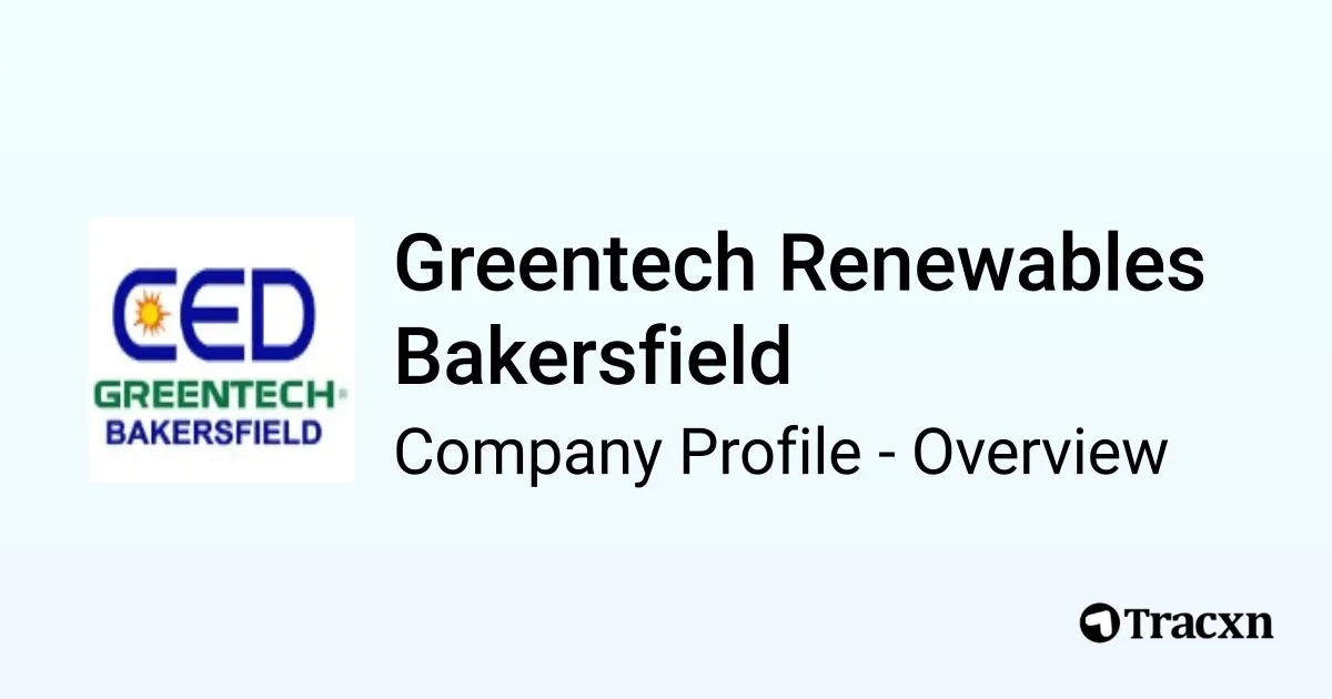 Greentech Renewables Bakersfield - 2025 Company Profile & Competitors ...